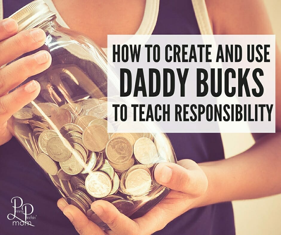 How to Use Daddy Bucks To Teach Responsibility To Kids