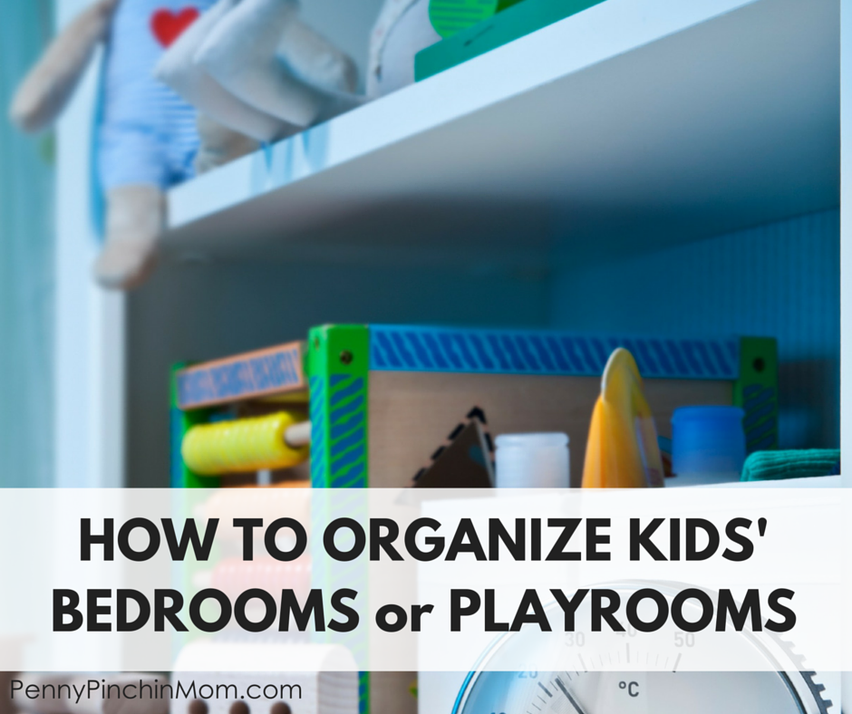 5 Tips on How to Organize Kids' Bedrooms and Playrooms