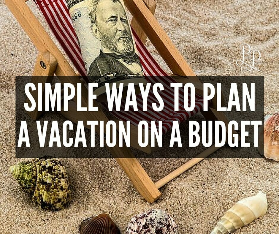Plan Your Family Vacation on a Budget (Tips and Ideas)