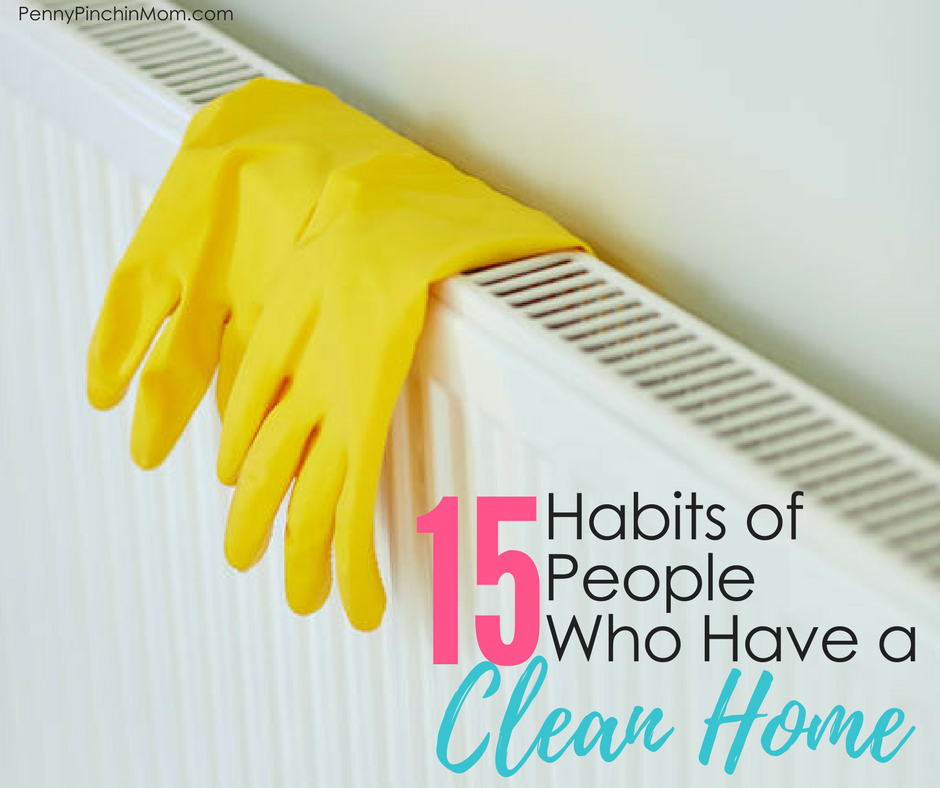 15 Habits of People Who Have a Clean Home (Easy Ideas)