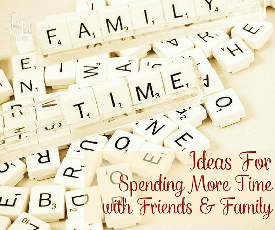 Spend More Time with Family and Friends