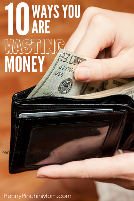 10 Ways You Are Wasting Money - And Don't Know It